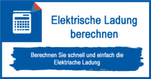 elektrische Ladung berechnen ? Grundlagen & kostenloser Rechner