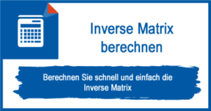 Inverse Matrix berechnen ? Grundlagen & kostenloses Rechner-Tool