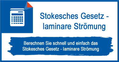 Stokesches Gesetz - laminare Strömung berechnen ? hier Rechner-Tool